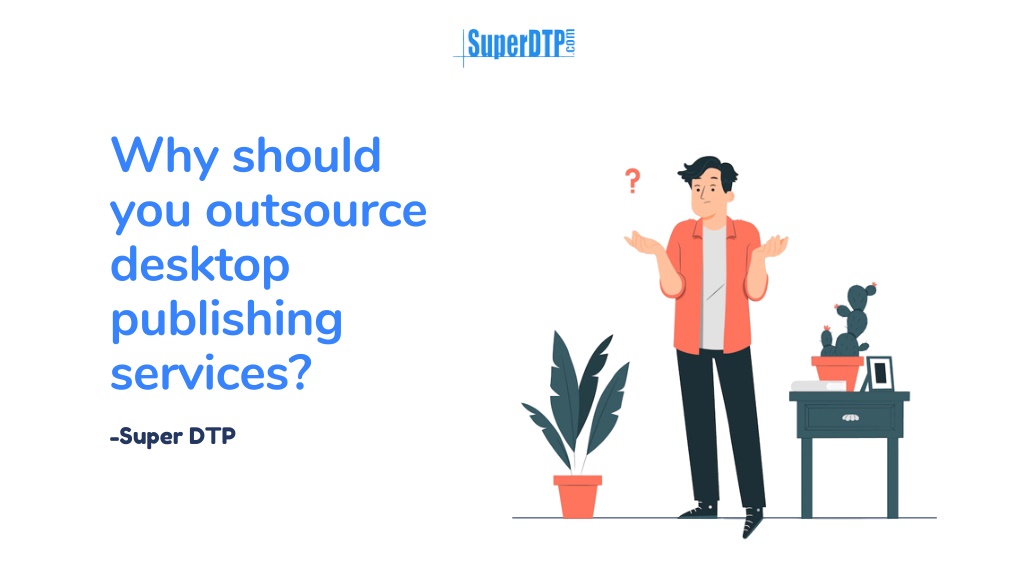 PPT - Why should you outsource desktop publishing services? PowerPoint ...