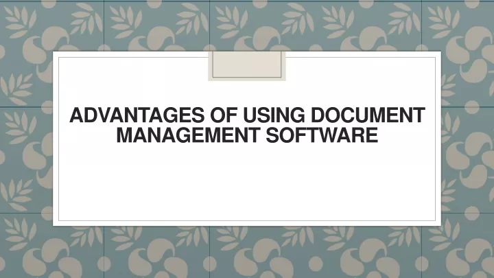 PPT - Advantages of Using Document Management Software PowerPoint ...
