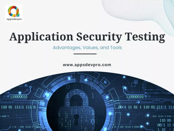 Ppt Application Security Testing Benefits Value And Tools Appsdevpro Powerpoint