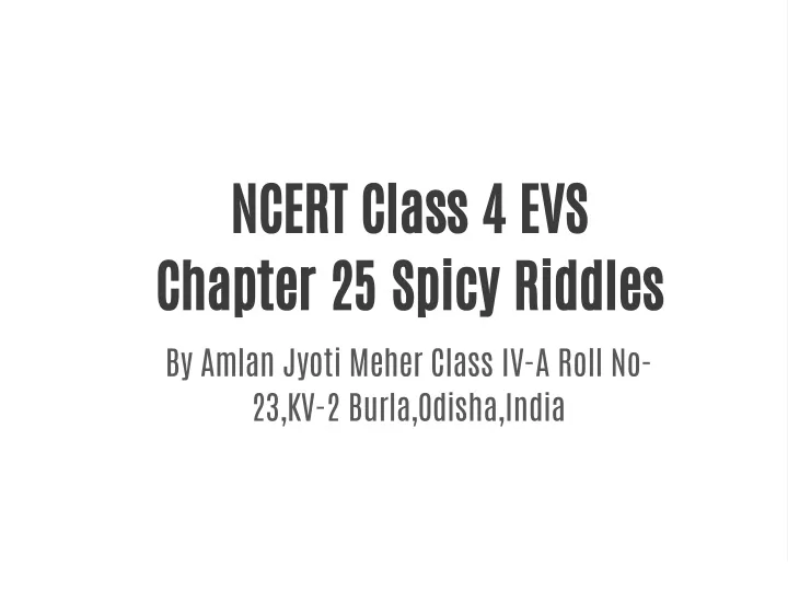 PPT - NCERT Class 4 EVS Chapter 25 Spicy Riddles PowerPoint ...