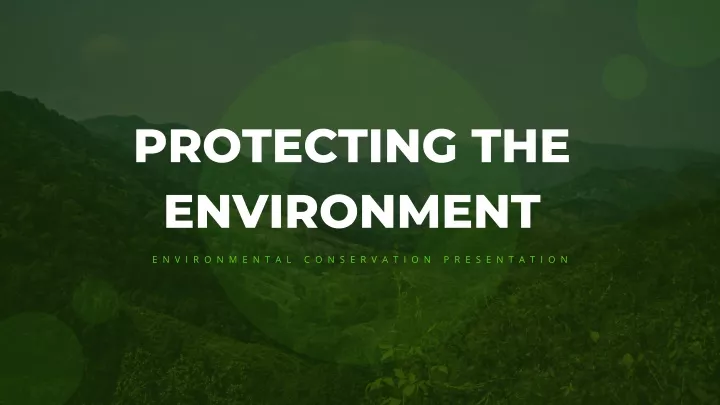 PPT - Protecting The Environment PowerPoint Presentation, free download ...