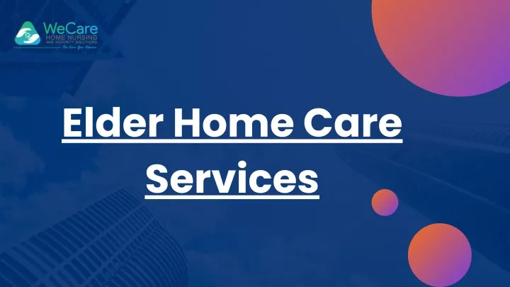 PPT - Elder Home Care Services PowerPoint Presentation, free download ...