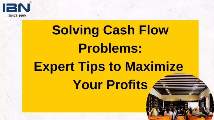 PPT - Solving Cash Flow Problems: Expert Tips to Maximize Your Profits ...