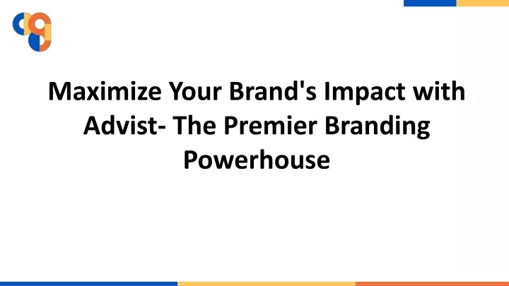 PPT - Maximize Your Brand's Impact with Advist- The Premier Branding ... PPT - Maximize Your Brand's Impact with Advist- The Premier Branding ...