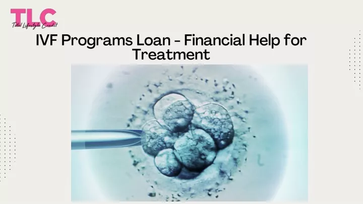 PPT - IVF Programs Loan - Financial Help for Treatment PowerPoint ...