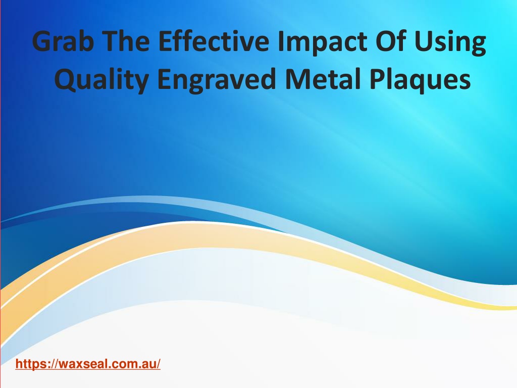 PPT - Grab The Effective Impact Of Using Quality Engraved Metal Plaques ...