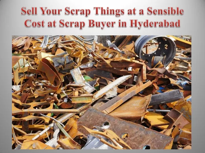 PPT - Sell Your Scrap Things at a Sensible Cost at Scrap Buyer in ...
