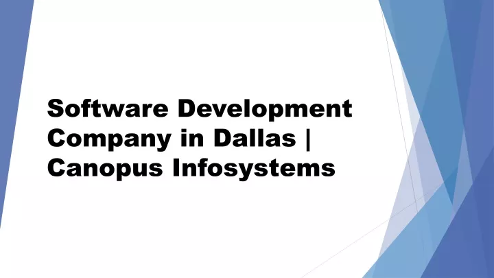 PPT - Software Development Company in Dallas | Canopus Infosystems ...