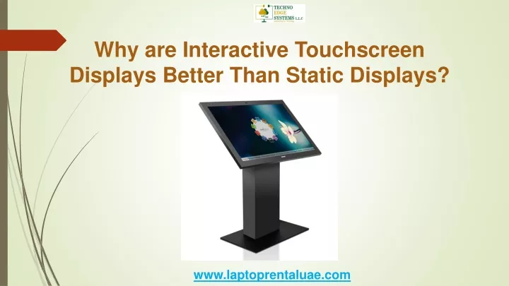 PPT - Why are Interactive Touchscreen Displays Better Than Static ...
