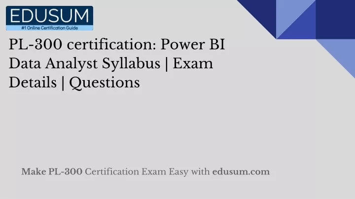 PPT - PL-300 certification: Power BI Data Analyst Syllabus | Exam ...