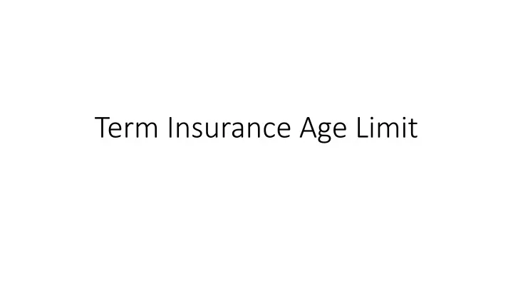 PPT - Term Insurance Age Limit PowerPoint Presentation, free download ...