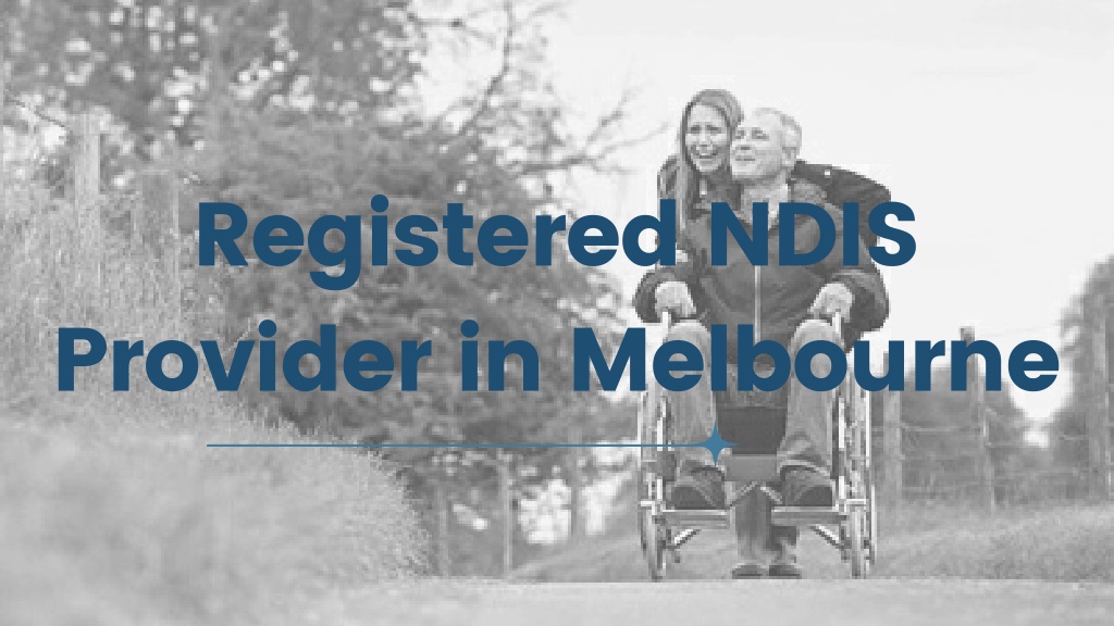 PPT - Registered NDIS Provider in Melbourne PowerPoint Presentation ...