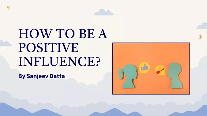 PPT - How to Be a Positive Influence? PowerPoint Presentation, free ...