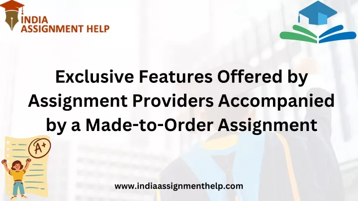 PPT - Exclusive Features Offered by Assignment Providers Accompanied by ...