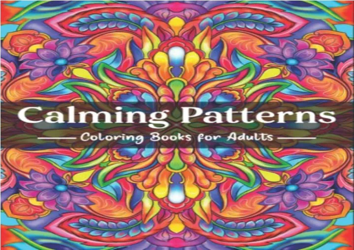 PPT - (PDF BOOK) Calming Patterns Coloring Book for Adults: A Coloring ...