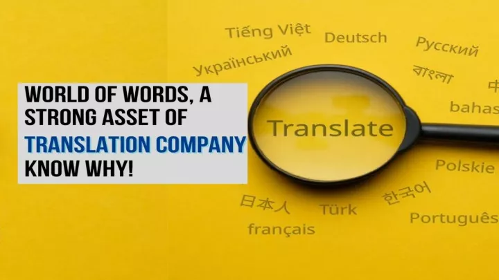 PPT - World of Words, A Strong Asset of Translation Company Know Why ...