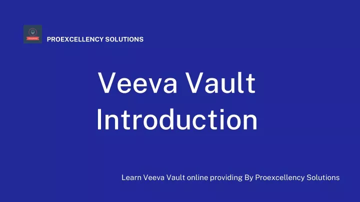 PPT - Veeva Vault Training By professional Trainer | Proexcellency PowerPoint Presentation - ID ...