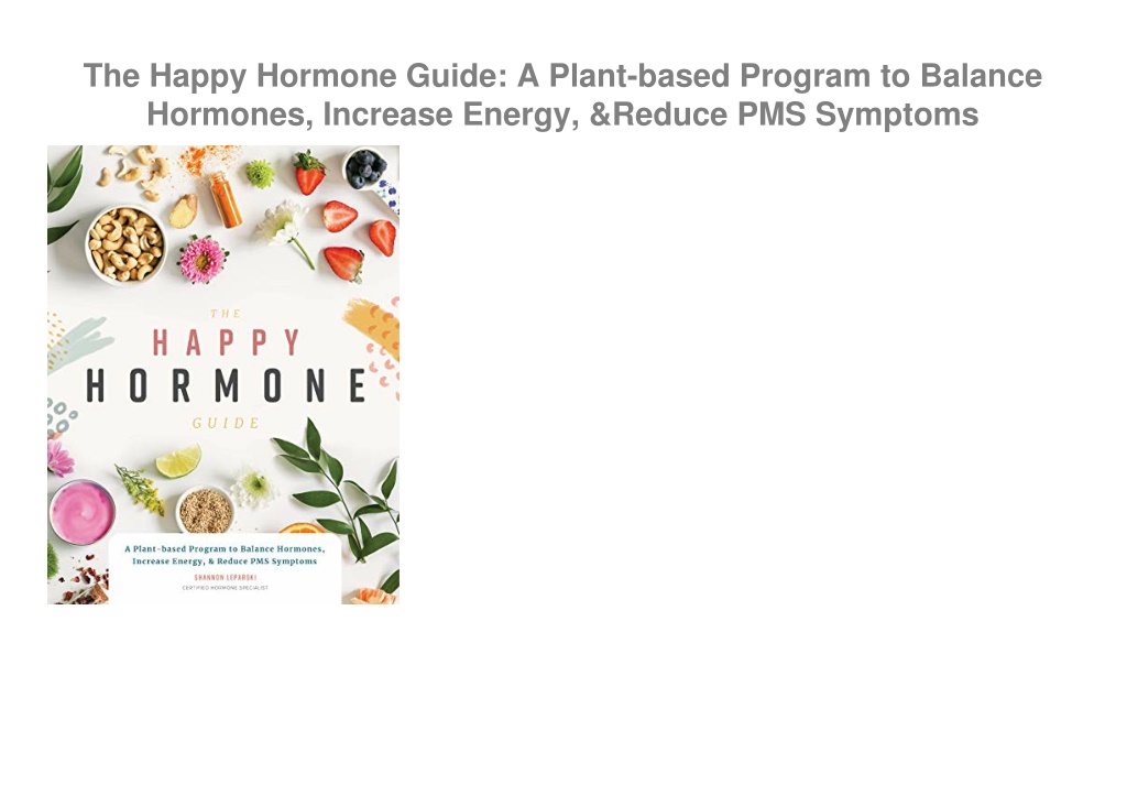 PPT - GET (️PDF️) DOWNLOAD The Happy Hormone Guide: A Plant-based ...