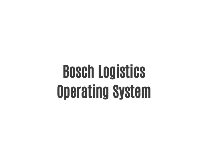 PPT - Learn how Bosch Logistics operates PowerPoint Presentation, free ...