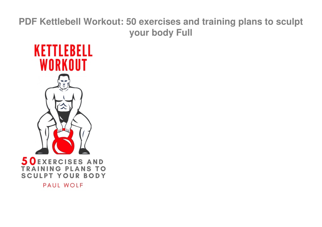 PPT - PDF Kettlebell Workout: 50 exercises and training plans to sculpt your body Full ...