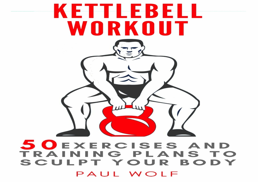PPT - PDF Kettlebell Workout: 50 exercises and training plans to sculpt your body Full ...