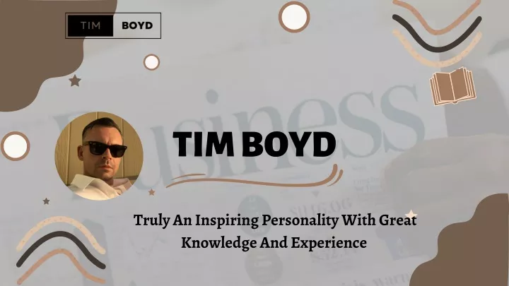PPT - Tim Boyd – Truly An Inspiring Personality With Great Knowledge And Experience PowerPoint ...
