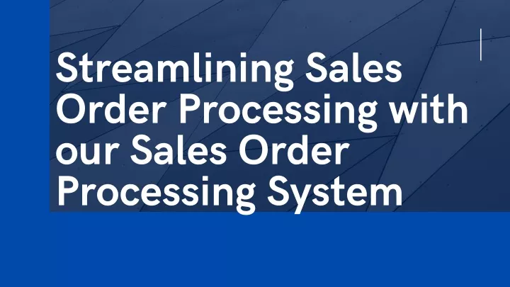 PPT - Revolutionize Your Sales Order Processing with Our Sales Order ...