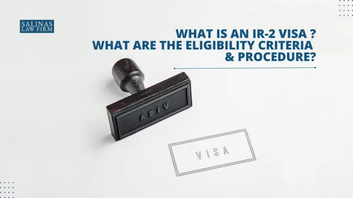 PPT - What Is An IR-2 Visa and What Are The Eligibility Criteria ...