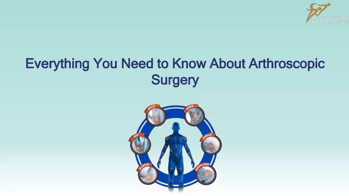 PPT - Everything You Need to Know About Arthroscopic Surgery PowerPoint Presentation - ID:12016366