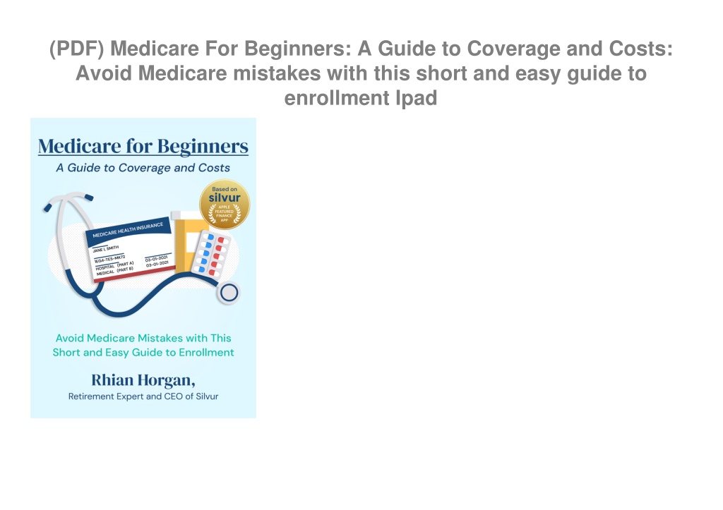 PPT - (PDF) Medicare For Beginners: A Guide to Coverage and Costs: Avoid Medicare mist ...
