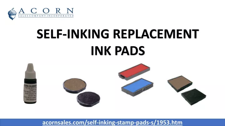 PPT - SELF-INKING REPLACEMENT INK PADS | ACORN SALES PowerPoint ...