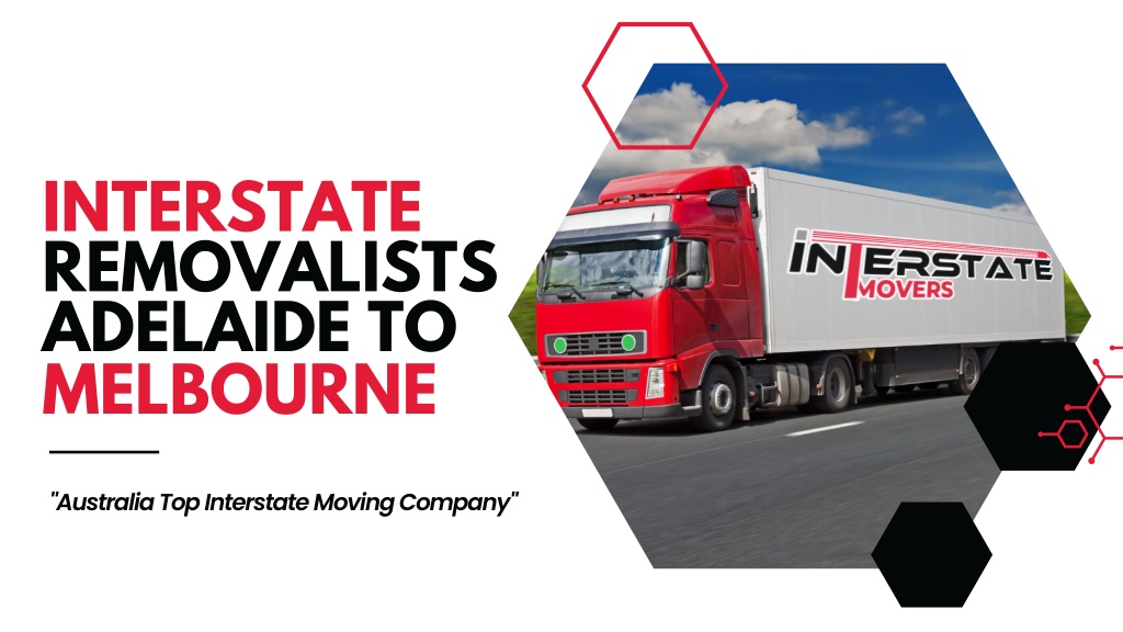 PPT - Interstate Removalists Adelaide to Melbourne | Interstate Movers ...