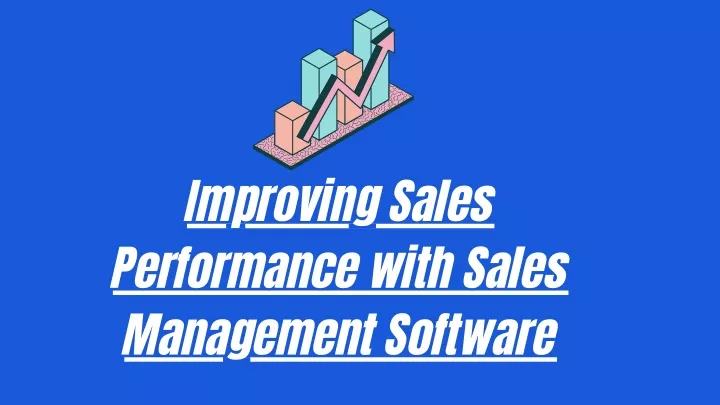 PPT - Improving Sales Performance with Sales Management Software ...