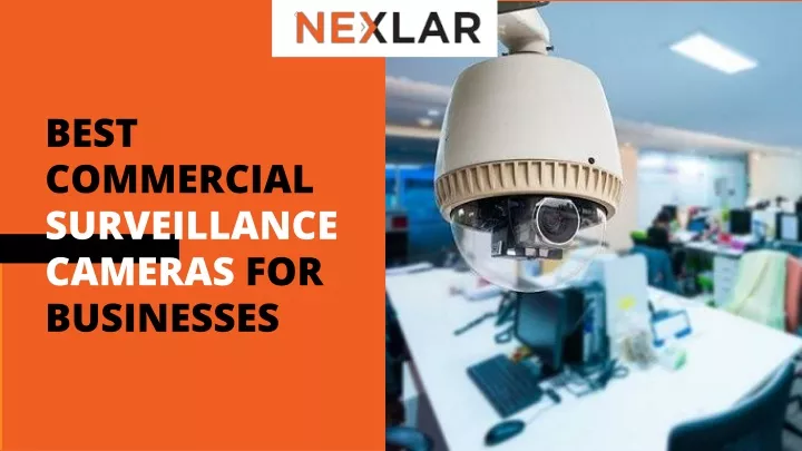 Ppt Best Commercial Surveillance Cameras For Businesses Powerpoint