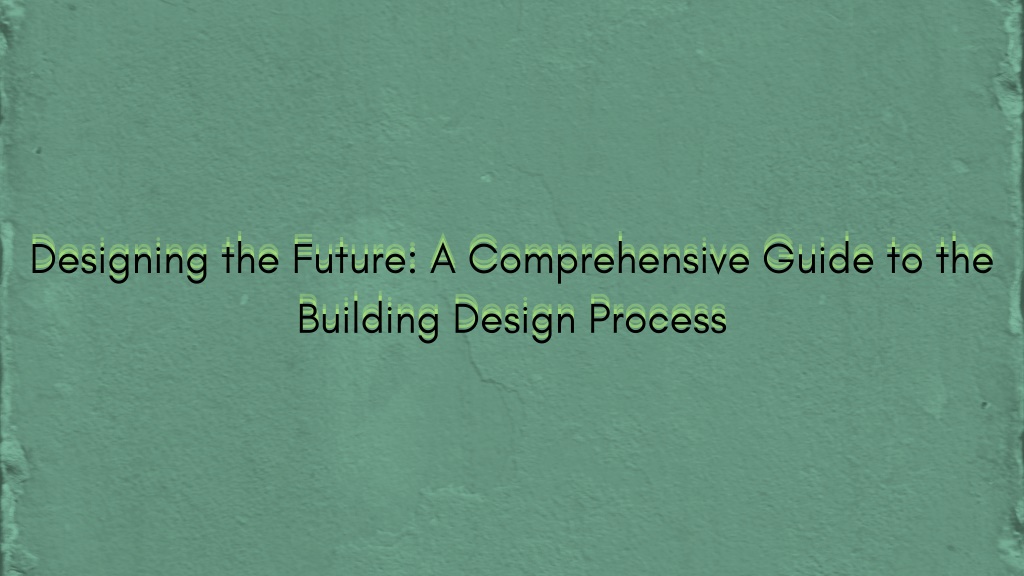 PPT - Designing the Future A Comprehensive Guide to the Building Design ...