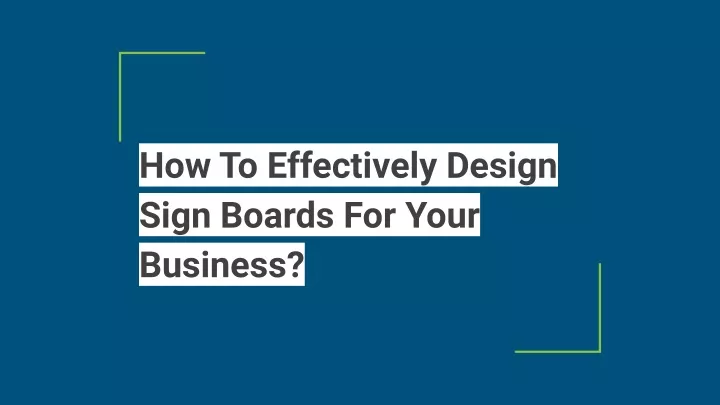 PPT - How To Effectively Design Sign Boards For Your Business ...
