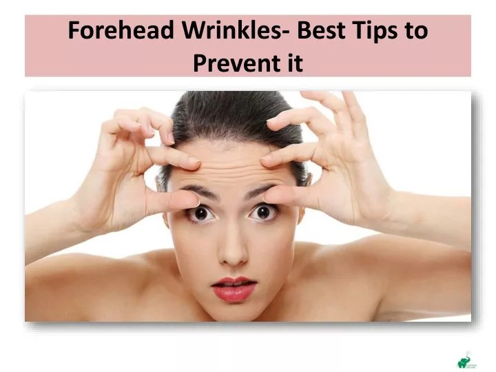 Ppt Forehead Wrinkles Best Tips To Prevent It Powerpoint