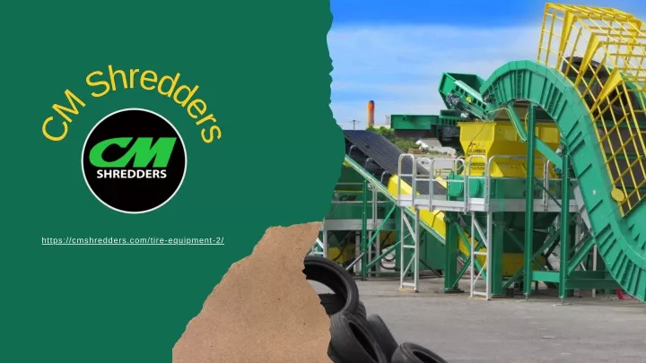 PPT - Tire Recycling Machine | CM Shredders PowerPoint Presentation ...
