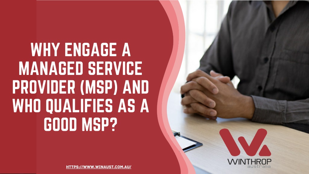 PPT - WHY ENGAGE A MANAGED SERVICE PROVIDER (MSP) AND WHO QUALIFIES AS ...