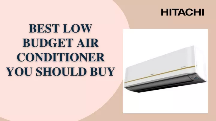 PPT - Best Low Budget Air Conditioner you should Buy PowerPoint ...