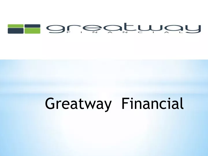 PPT - Greatway Financial is proud to partner with PowerPoint ...