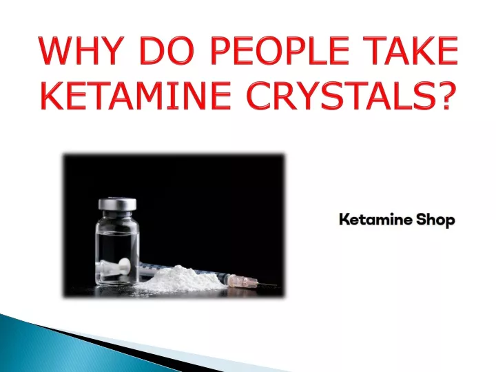 PPT - Why do people take ketamine crystals PowerPoint Presentation ...