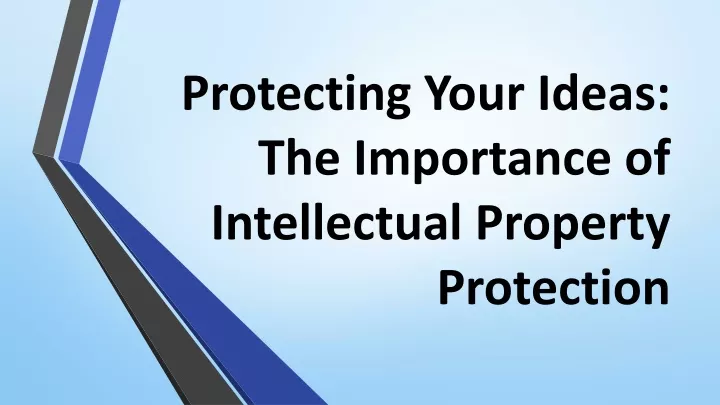PPT - Protecting Your Ideas: The Importance of Intellectual Property ...