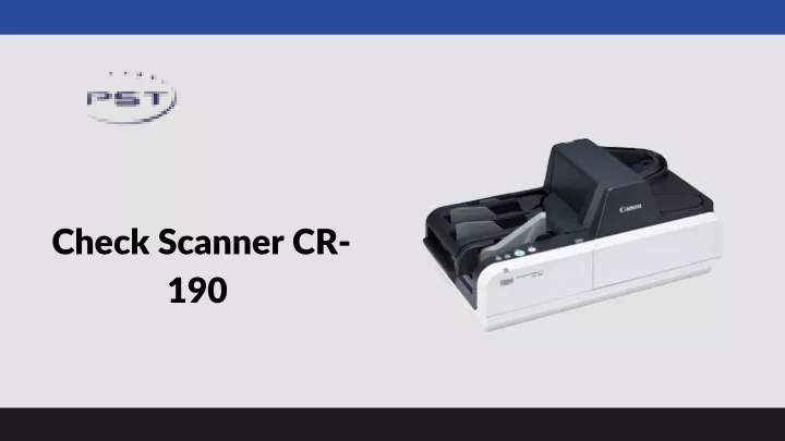 PPT - The Check Scanner CR-190 | Precision Software Technologies ...