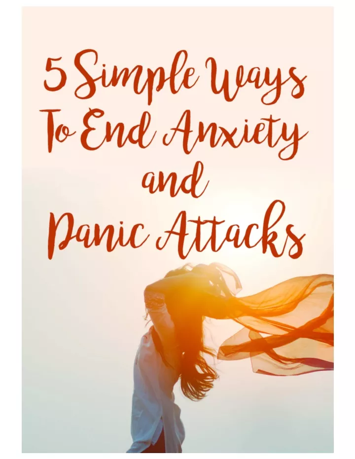 PPT - 5 Simple Ways to End Anxiety and Panic Attacks PowerPoint ...