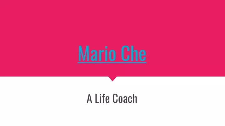 PPT - Mario Che - A Life Coach PowerPoint Presentation, free download ...