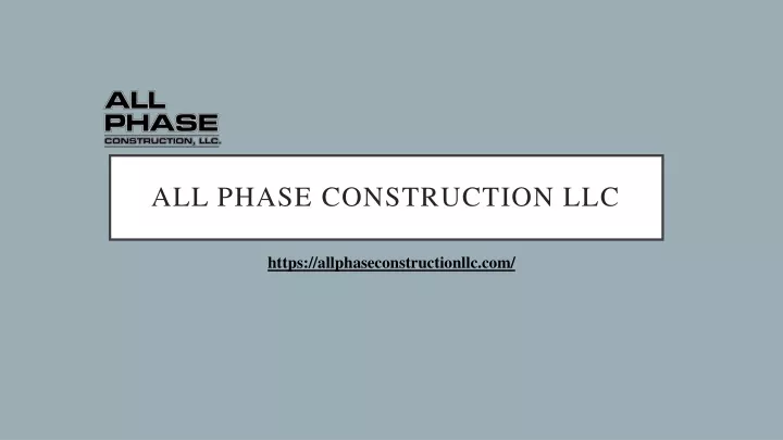 PPT - All phase construction | Allphaseconstructionllc.com PowerPoint ...