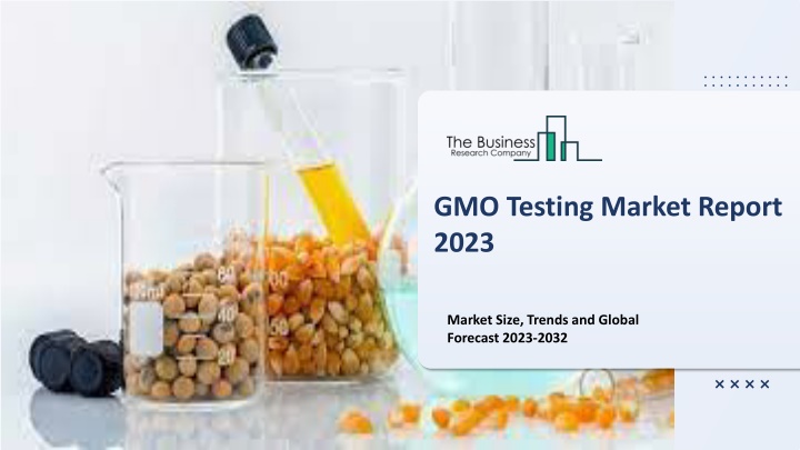 PPT - GMO Testing Market : Technology Advancements, Industry Insights ...