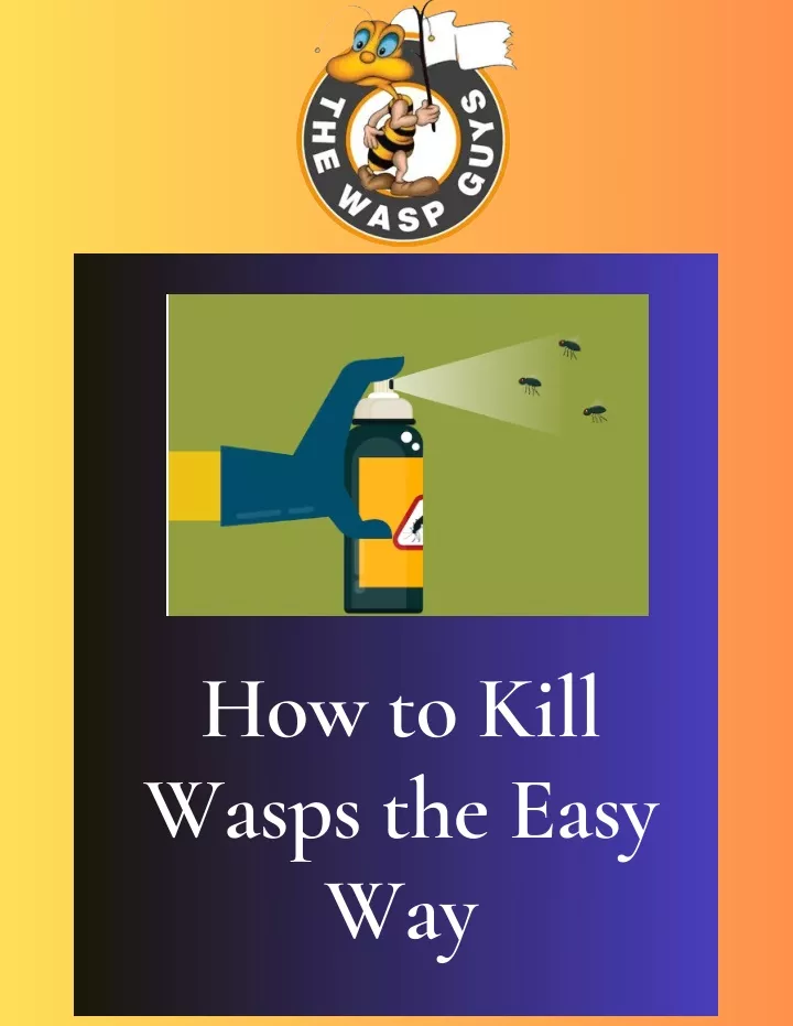 PPT - How to Kill Wasps the Easy Way PowerPoint Presentation, free ...