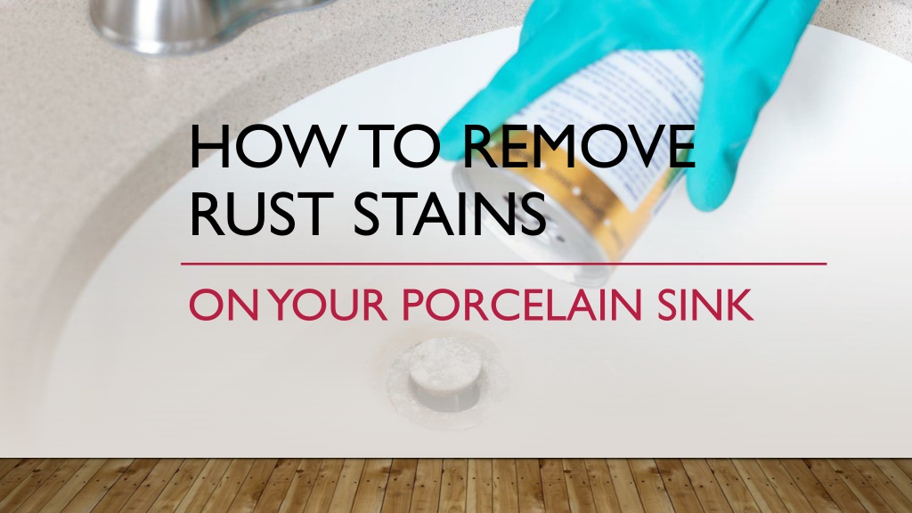 Ppt How To Remove Rust Stains On Your Porcelain Sink Powerpoint